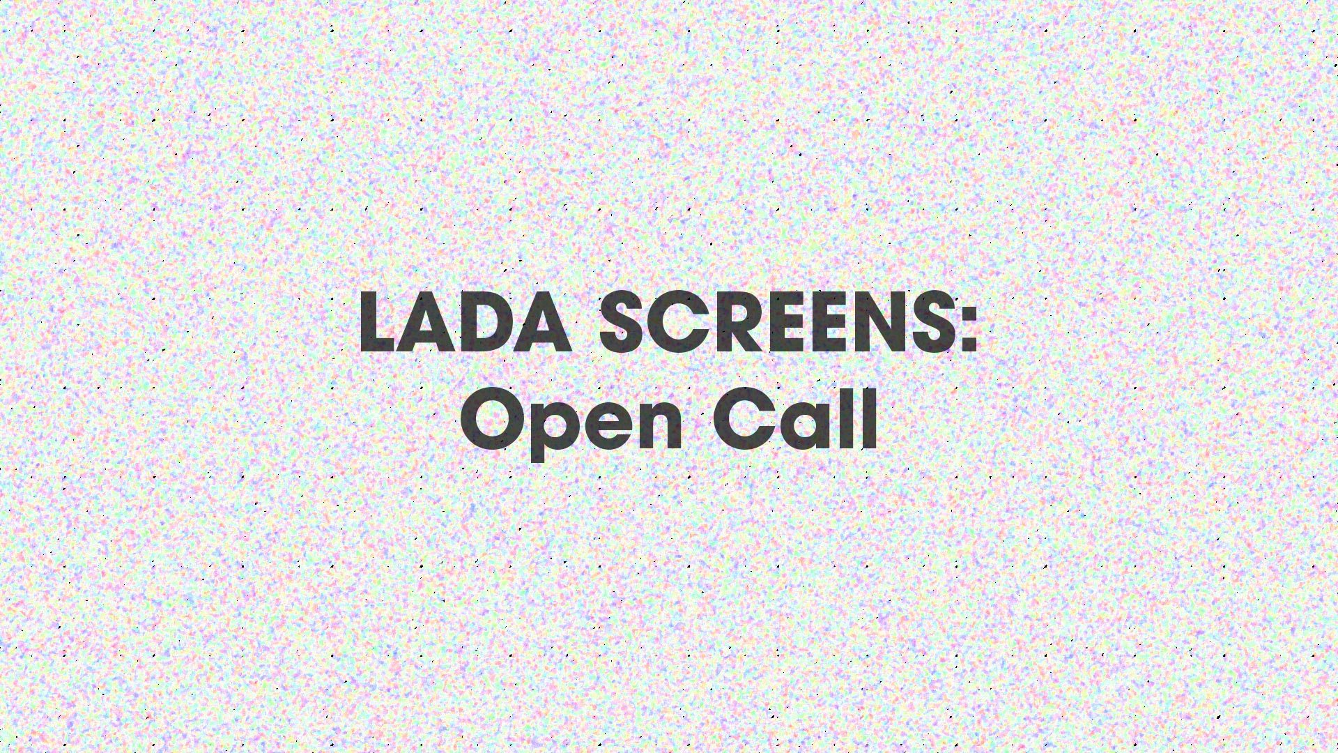 LADA Screens: Open Call 2018 - LADA Live Art Development Agency