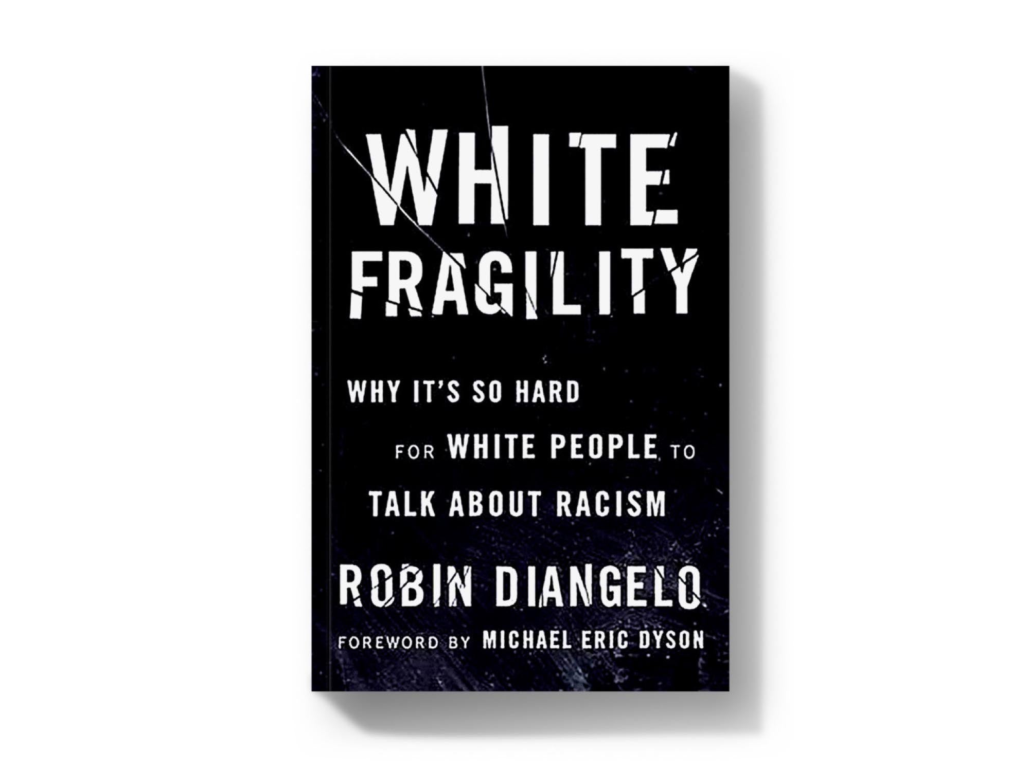 White Fragility: why it's so hard for white people to talk about racism ...